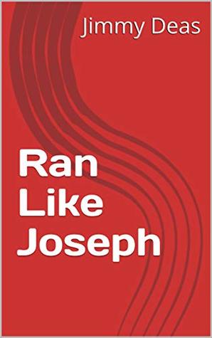 Ran Like Joseph by Jimmy Deas | Goodreads