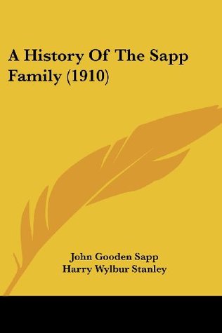 A History Of The Sapp Family (1910) by John Gooden Sapp | Goodreads