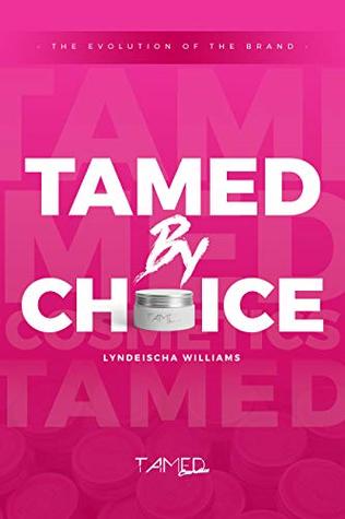 Tamed By Choice: The Evolution of the Brand by Lyndeischa Williams ...