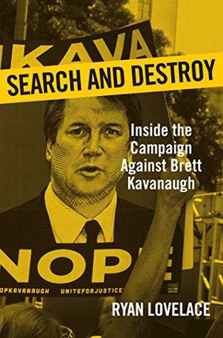 Search and Destroy: Inside the Campaign against Brett Kavanaugh by Ryan ...