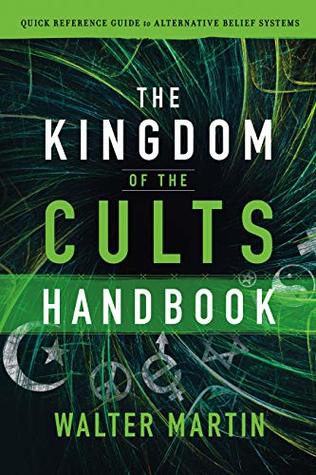 The Kingdom of the Cults Handbook: Quick Reference Guide to Alternative ...