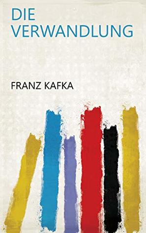 Die Verwandlung by Franz Kafka | Goodreads