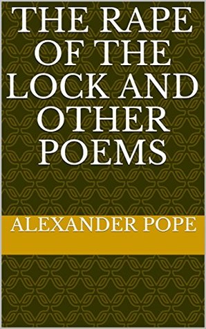 The Rape of the Lock and Other Poems by Alexander Pope | Goodreads