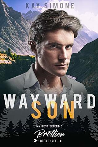 Wayward Son (My Best Friend's Brother #3) by Kay Simone | Goodreads