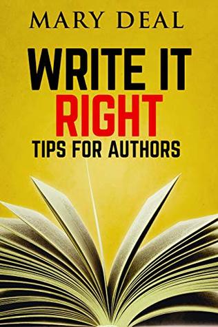 Write It Right: Tips For Authors by Mary Deal | Goodreads
