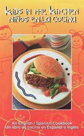 Kids in the Kitchen/Ninos En La Cocina: An English-Spanish Cookbook by ...