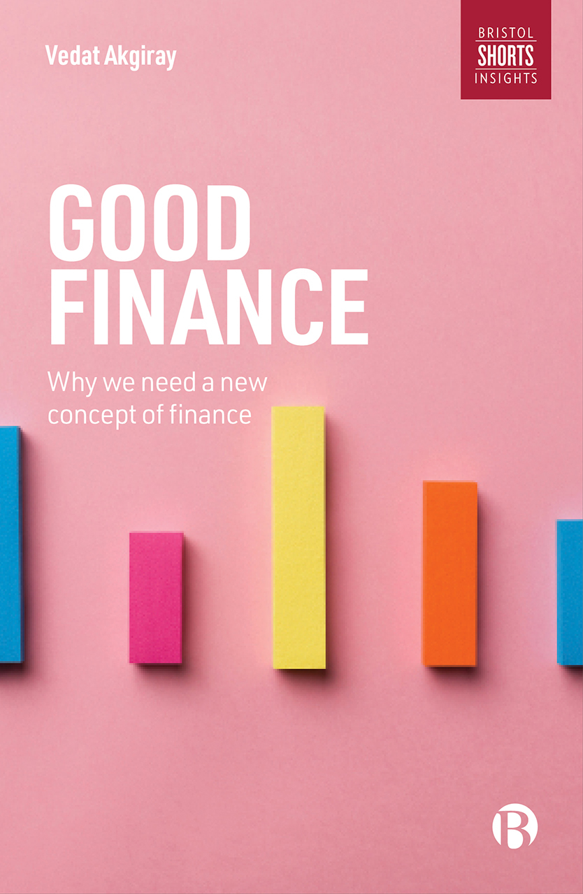 Good Finance: Why We Need a New Concept of Finance by Vedat Akgiray ...