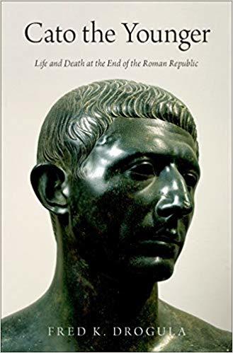Cato the Younger: Life and Death at the End of the Roman Republic by ...