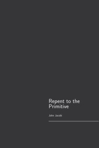 Repent to the Primitive by John Jacobi | Goodreads