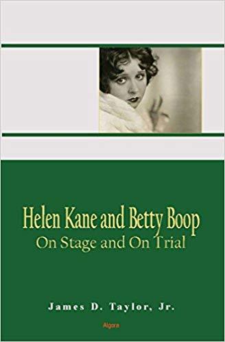 Helen Kane and Betty Boop: On Stage and On Trial by James D. Taylor ...