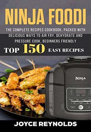Ninja Foodi: The Complete Recipes Cookbook, Packed with Delicious Ways ...