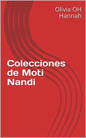 Colecciones de Moti Nandi by Olivia OH Hannah | Goodreads