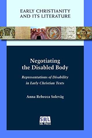 Negotiating the Disabled Body: Representations of Disability in Early ...