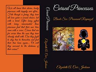 Cursed Princesses: Book Six: Possessed Rapunzel by Elizabeth A. Ceci ...