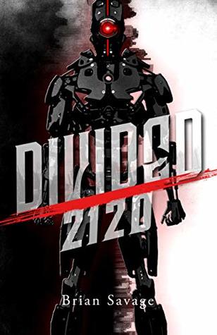 Divided: 2120 by Brian Savage | Goodreads