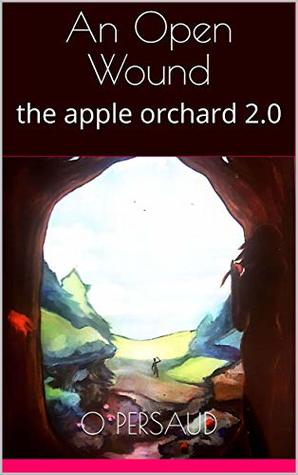An Open Wound: apple orchard 2.0 by O Persaud | Goodreads