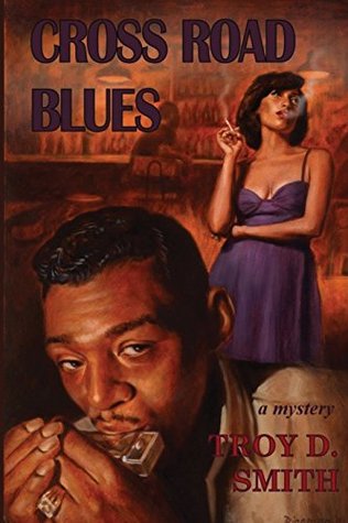 Cross Road Blues (Roy Carpenter Mysteries) by Troy D. Smith | Goodreads
