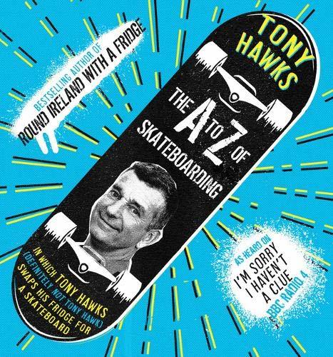 The A to Z of Skateboarding by Tony Hawks | Goodreads