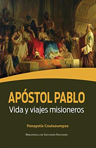 Apóstol Pablo: Vida y viajes misioneros by Panayotis Coutsoumpos ...