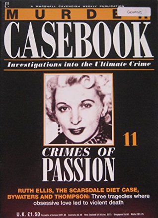 Murder Casebook 11 ; Crimes of Passion , Ruth Ellis , the Scarsdale ...