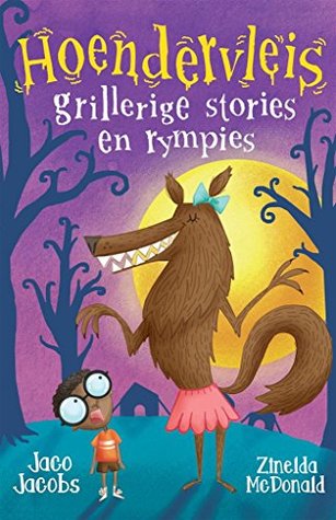 Hoendervleis: Grillerige stories en rympies by Jaco Jacobs | Goodreads