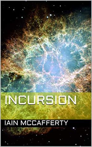 Incursion by Iain McCafferty | Goodreads