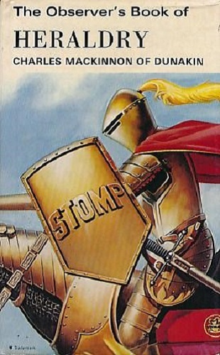 The Observer's book of Heraldry by Charles MacKinnon of Dunakin | Goodreads