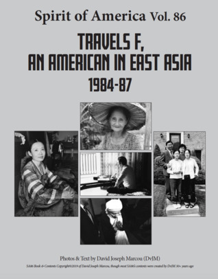 Spirit of America, Vol. 86: Travels F, An American in East Asia 1984–87 ...