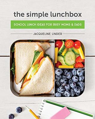 The Simple Lunchbox: School Lunch Ideas for Busy Moms & Dads by ...