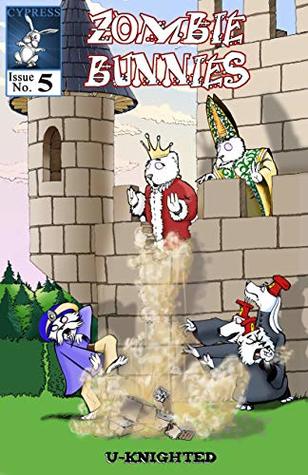 Zombie Bunnies: Issue 5: U-Knighted by Jim Hillin | Goodreads