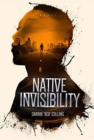 Native Invisibility by Darrin "1831" Collins | Goodreads