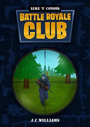 Luke 'n' Conor's Battle Royale Club by J.C. Williams | Goodreads