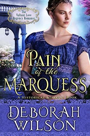 Pain of The Marquess (The Valiant Love Regency Romance) by Deborah Wilson | Goodreads