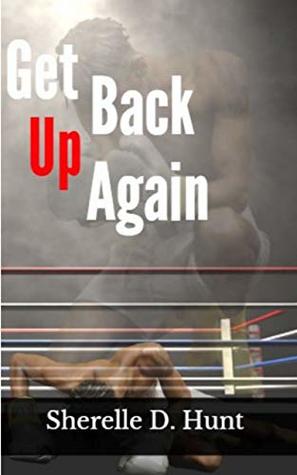 Get Back Up Again by Sherelle Hunt | Goodreads