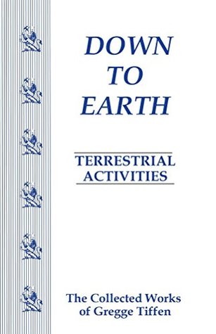 Down to Earth: Terrestrial Activities by Gregge Tiffen | Goodreads