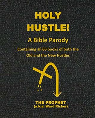 Holy Hustle! A Bible Parody: Containing All 66 Books of Both the Old ...