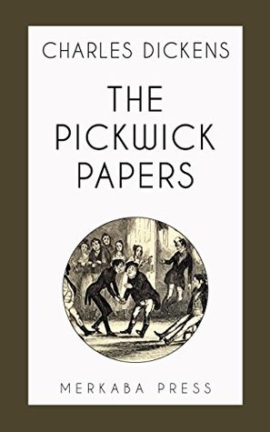 The Pickwick Papers (Illustrated) by Charles Dickens | Goodreads
