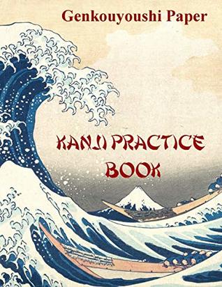 Kanji Practice Book: Genkouyoushi Paper Notebook for Kanji, Hanzi ...