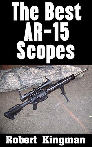 The Best AR-15 Scopes: The Best Makes and Models of Scopes For Your AR ...
