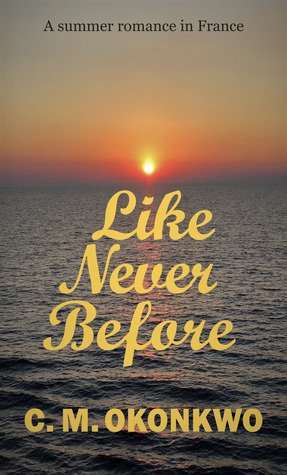 Like Never Before by C.M. Okonkwo | Goodreads