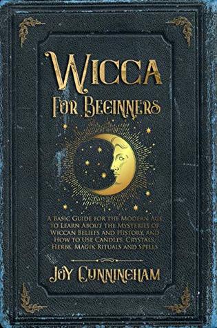 Wicca for Beginners: A Basic Guide for the Modern Age to Learn About ...