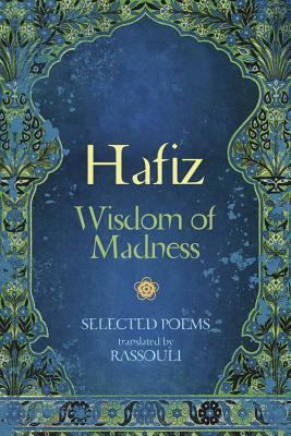 Hafiz: Wisdom of Madness: Selected Poems by Hafiz | Goodreads