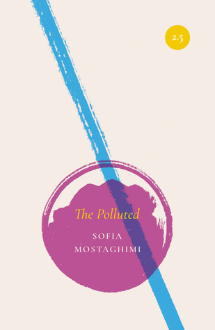 The Polluted by Sofia Mostaghimi | Goodreads