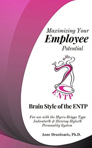 Maximizing Your Employee Potential: Brain Style of the ENTP: For use ...
