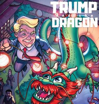 Trump and the Dragon by Deena Marie | Goodreads