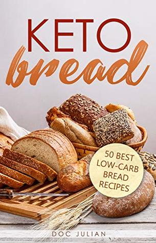 Keto Bread Cookbook with pictures: 50 Easy & delicious keto bread recipes with images for ...