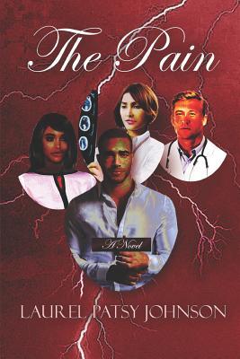 The Pain: A novel by Laurel Patsy Johnson | Goodreads