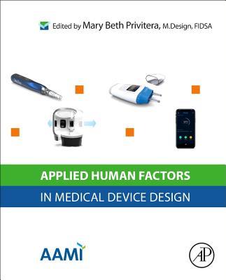 Applied Human Factors in Medical Device Design by Mary Beth Privitera ...