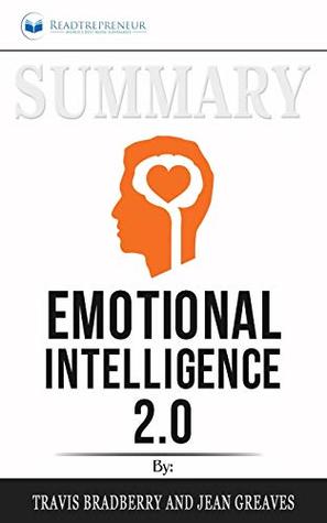 Summary of Emotional Intelligence 2.0 by Travis Bradberry & Jean ...