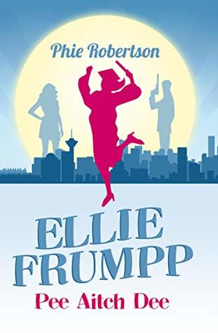 Ellie Frumpp Pee Aitch Dee by Phie Robertson | Goodreads